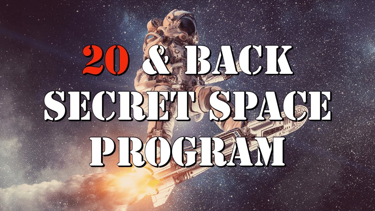 20 & Back Secret Space Program - YouTube