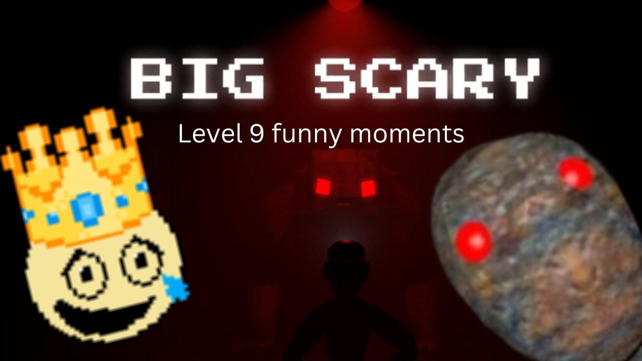 BIG SCARY level 9 funny moments - YouTube