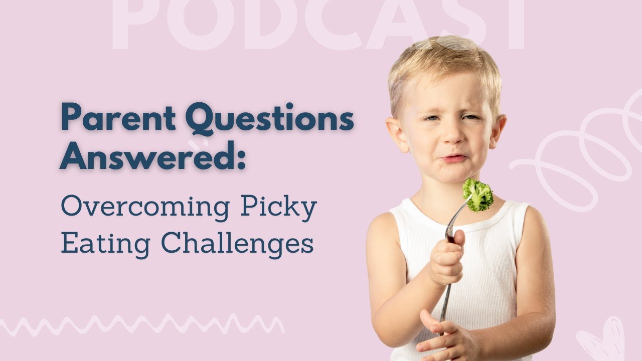 Parent Questions Answered: Overcoming Picky Eating Challenges - YouTube