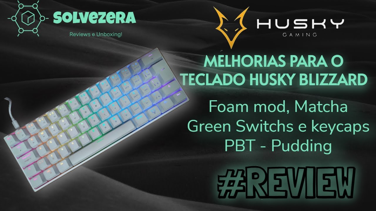 Melhorias no teclado HUSKY BLIZZARD, troca de SWITCHS, teclas PBT e ...