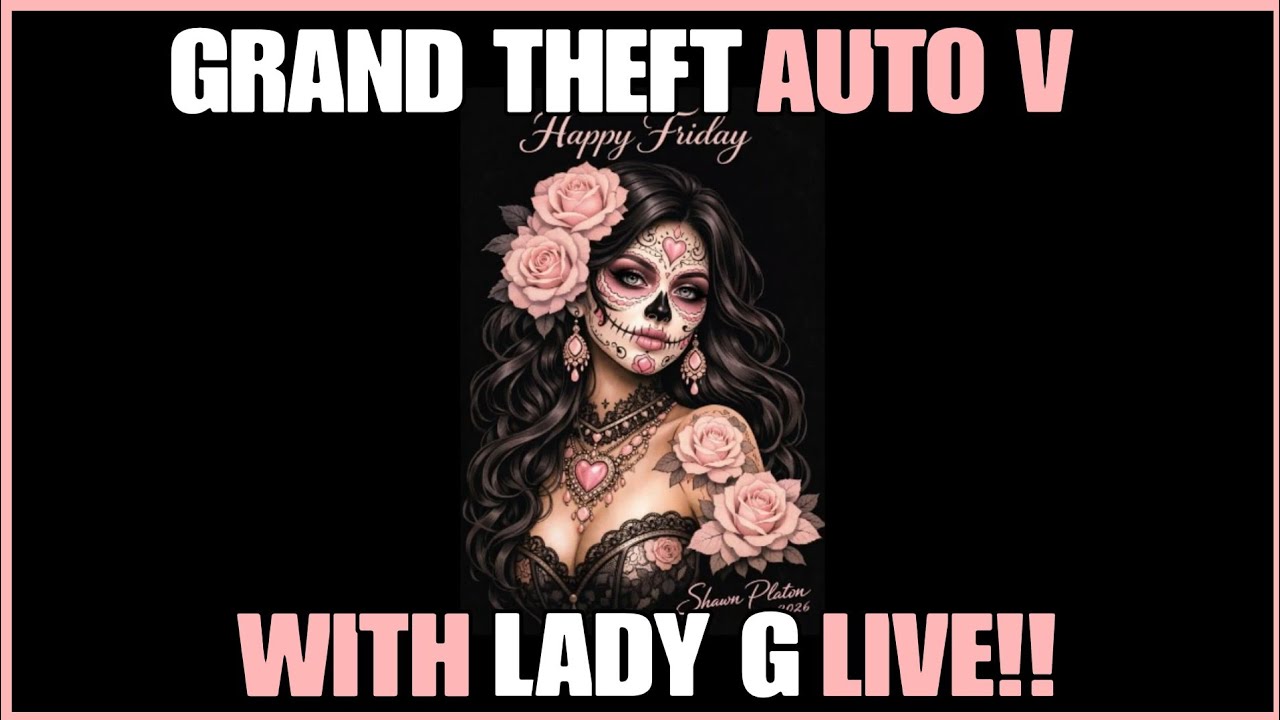 GRAND THEFT AUTO V WITH LADY G AND AWESOME FRIENDS LIVE!🌸😁💯 - YouTube