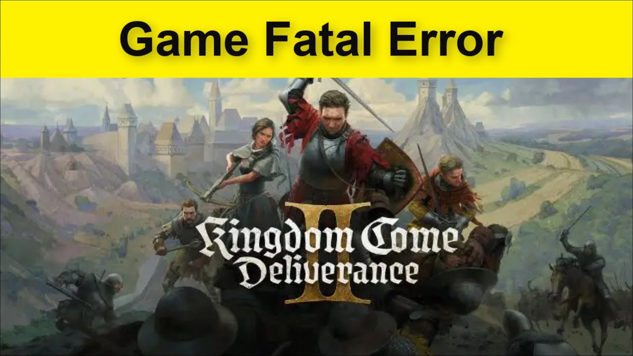 Kingdom Come: Deliverance II Game Fatal Error - YouTube