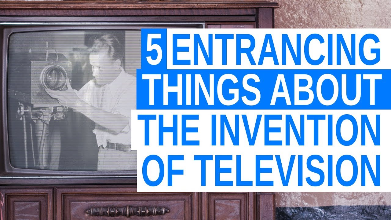 5 Entrancing Things About the Invention of Television - YouTube
