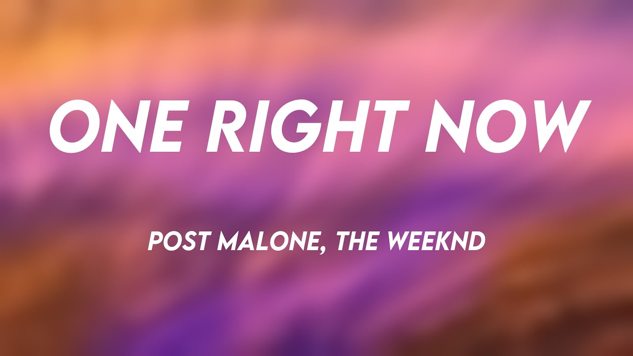 One Right Now - Post Malone, The Weeknd Lyric Video 💯 - YouTube