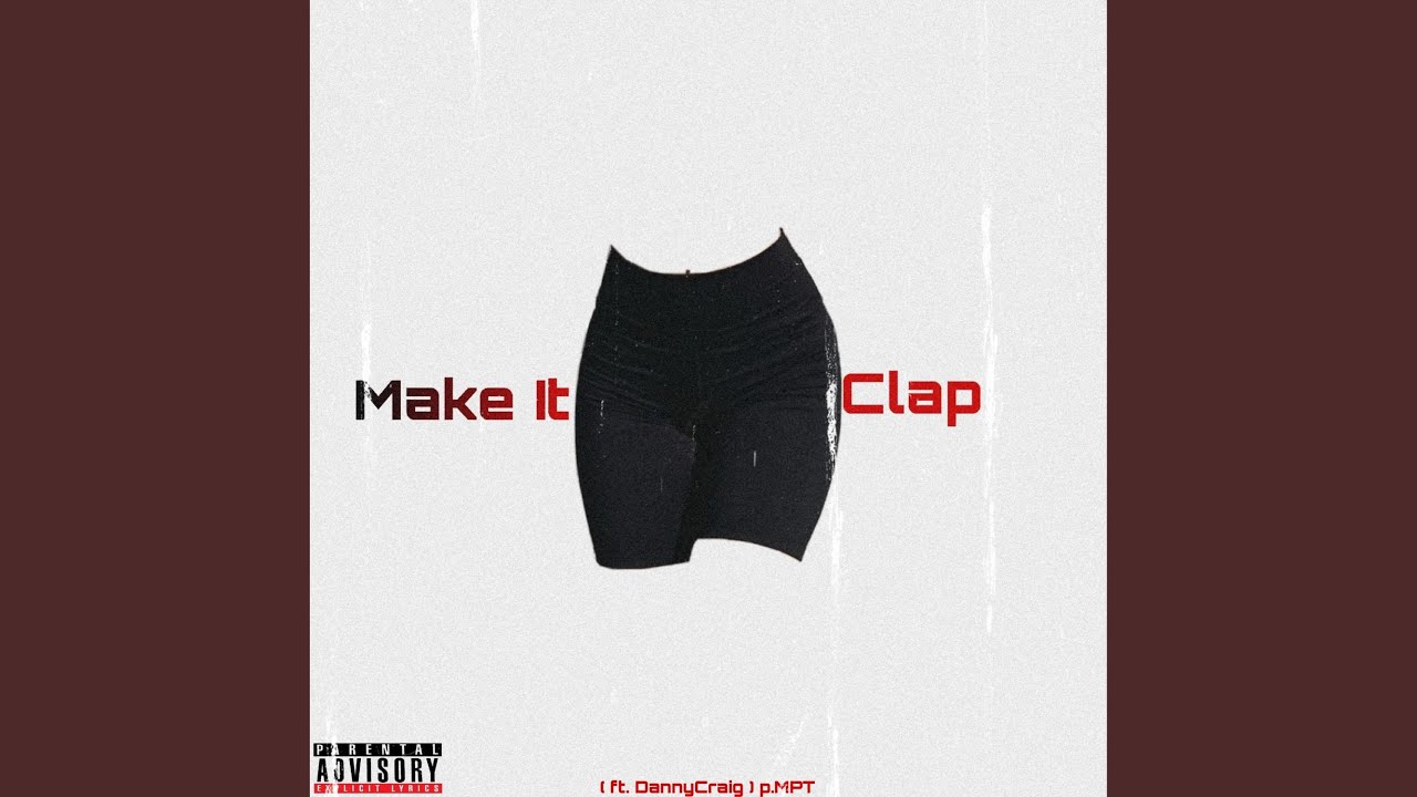 Make It Clap (Speakers Knockin') (feat. DannyCraig) - YouTube