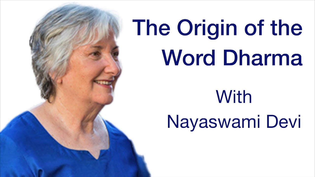 The Origin of the Word Dharma (With Nayaswami Devi) Inner Renewal Week ...