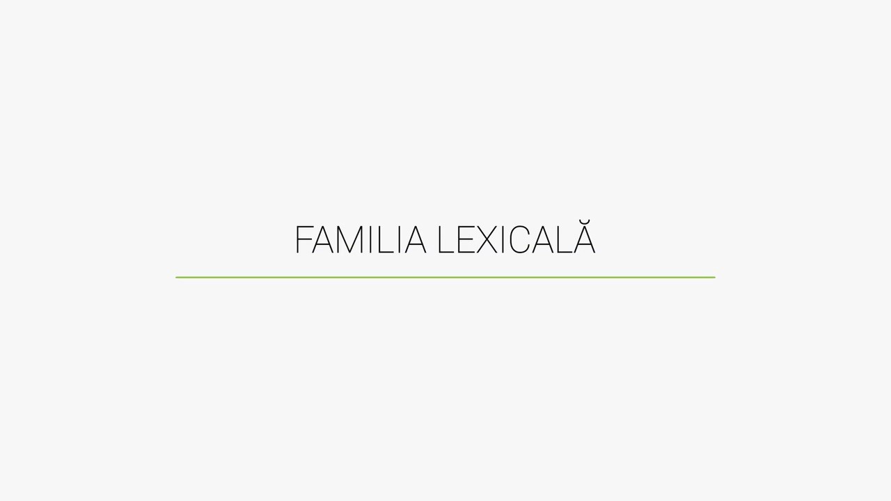 Familia lexicală. Câmpul lexical. Limba și literatura română pentru ...