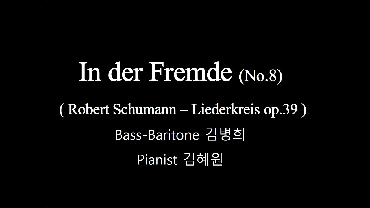 In der fremde VIII (타향에서) / Robert Schumann–Liederkreis op.39 / Bass ...