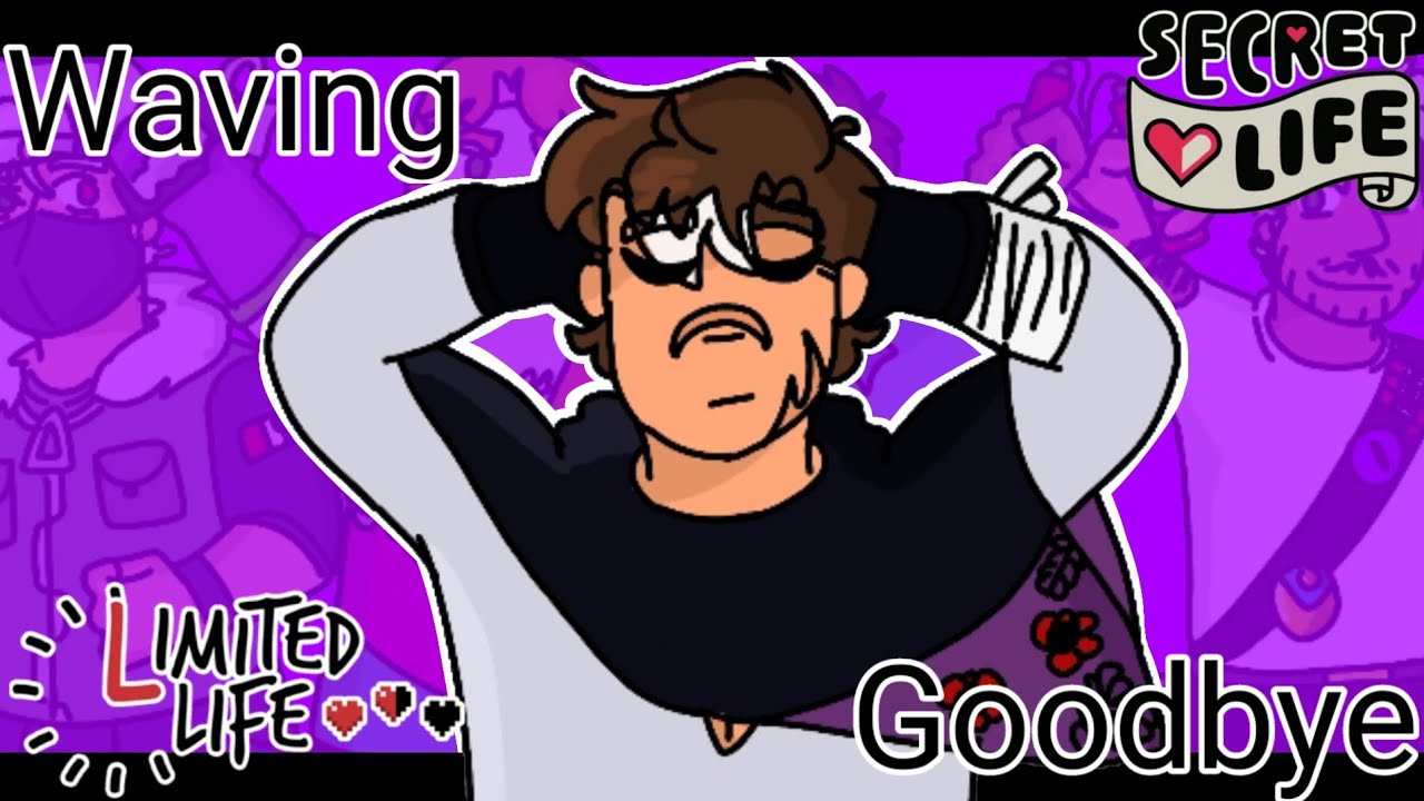 Waving Goodbye//Limited & Secret Life ||Goodtimeswithscar animation ...