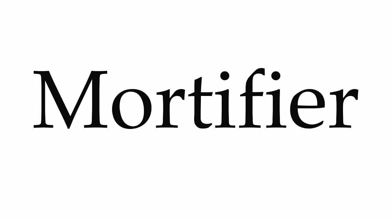 How to Pronounce Mortifier - YouTube
