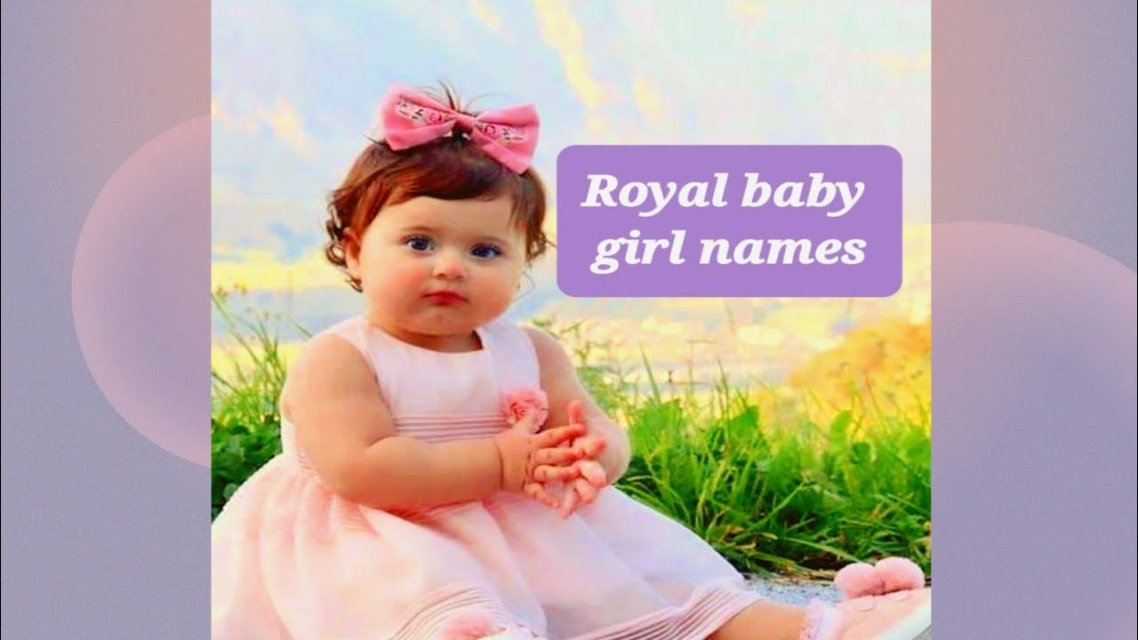Royal Baby Names Royal Names For Baby Girl babynames trending babygirl royal YouTube royal-baby-names-royal-names-for-baby-girl-babynames-trending-babygirl-royal-youtube