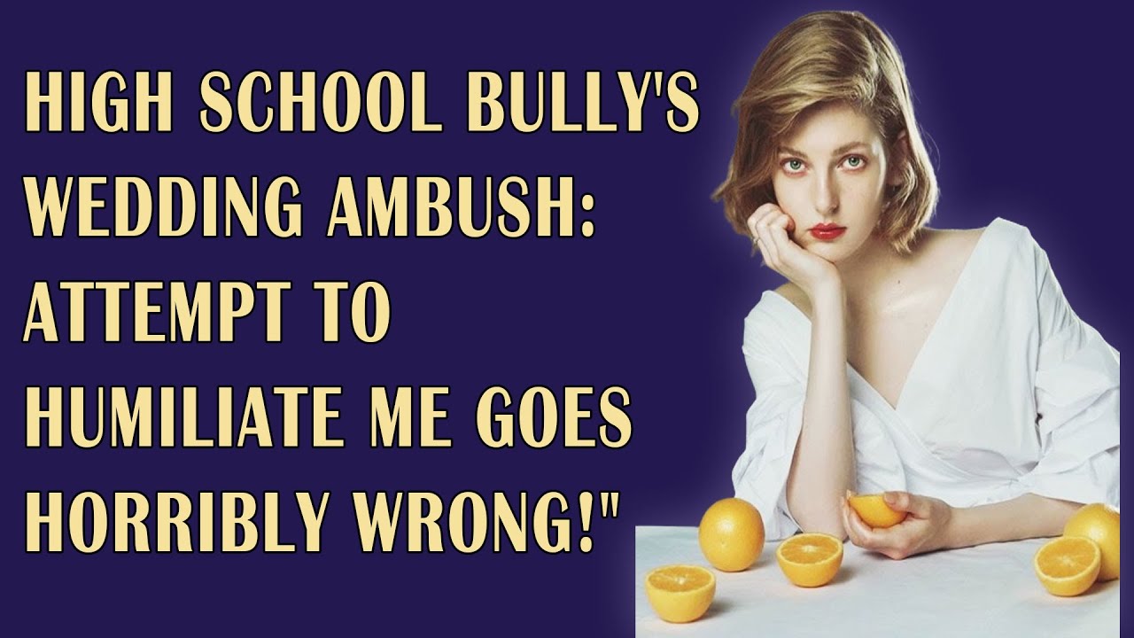 High School Bully's Wedding Ambush: Attempt to Humiliate Me Goes ...