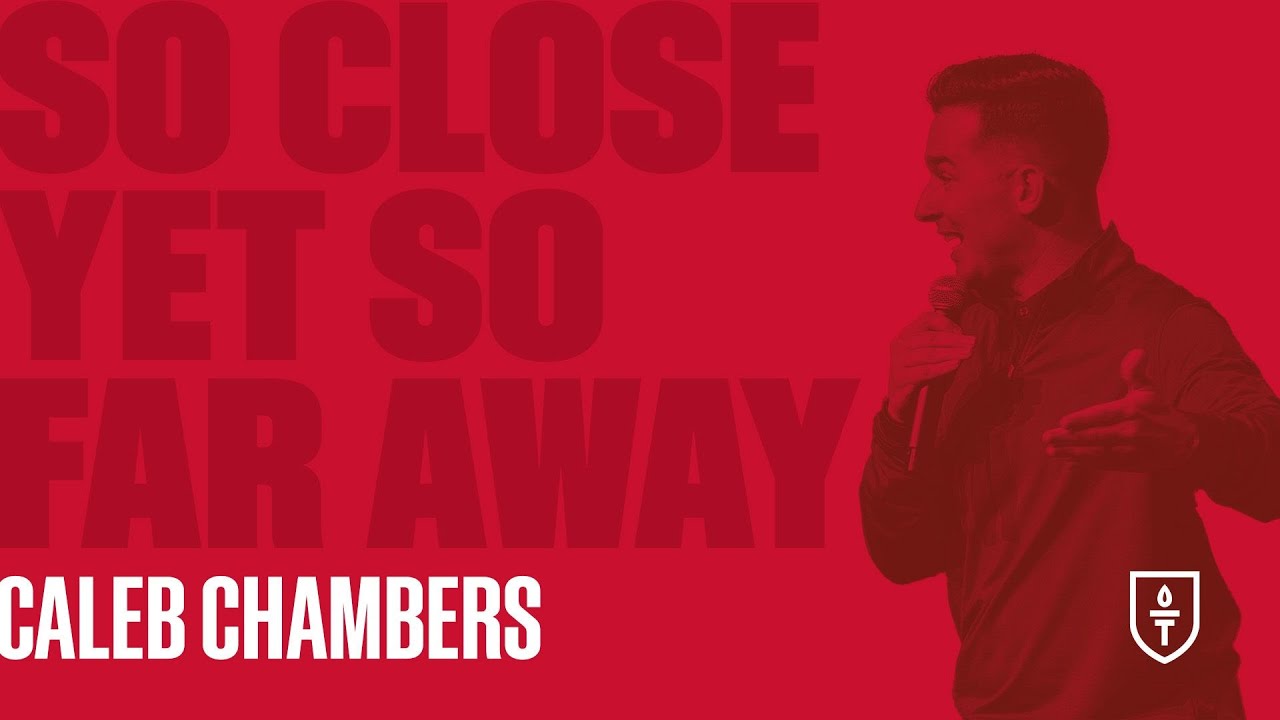 So Close, Yet So Far Away | Caleb Chambers - YouTube