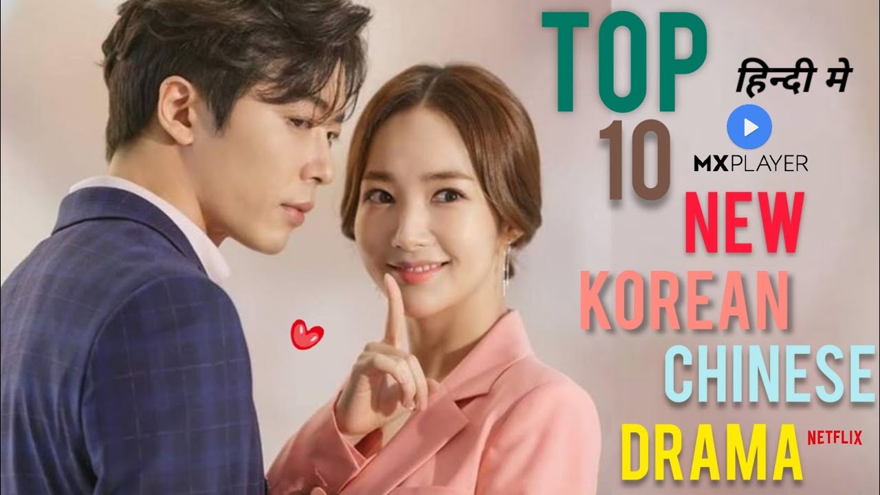 Top 10 New Korean And Chinese Dramas In Hindi Dubbed On MX Player ...