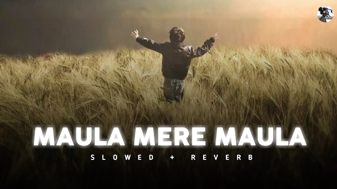 Maula Mere Maula (Slowed+Reverb) - YouTube Music