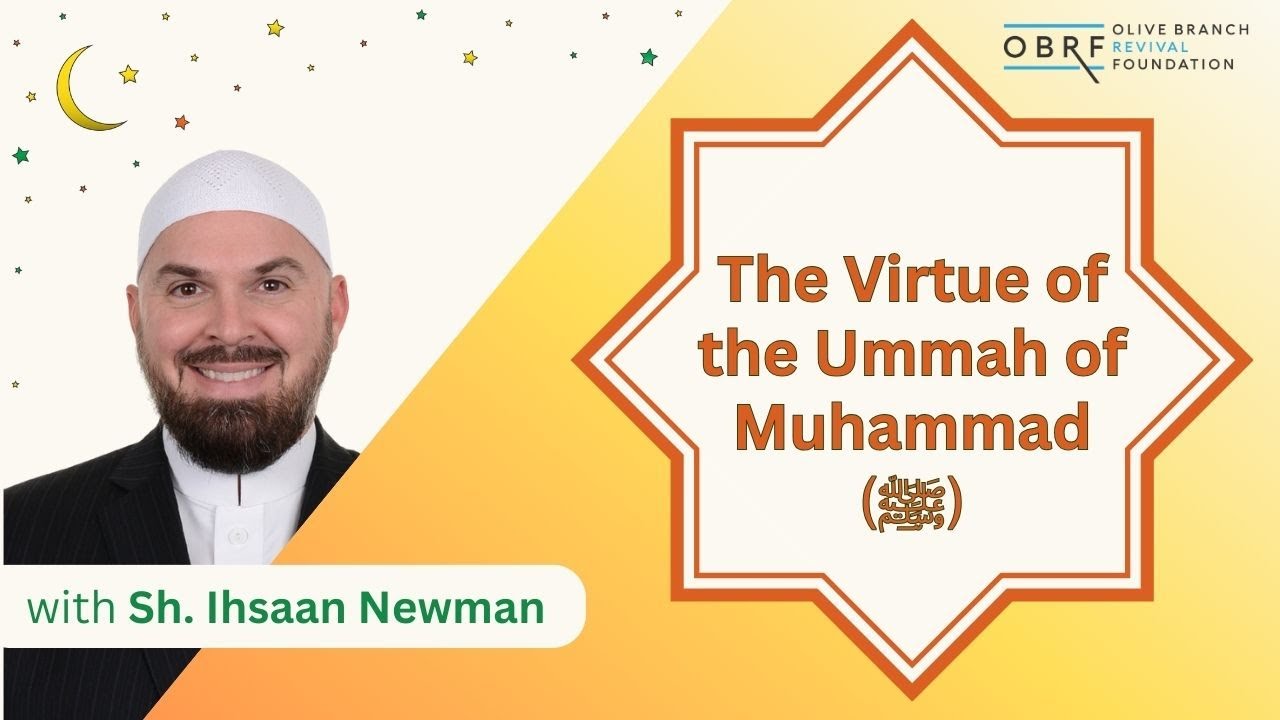 The Virtue of the Ummah of Muhammad (ﷺ) | Sh. Ihsaan Newman - YouTube