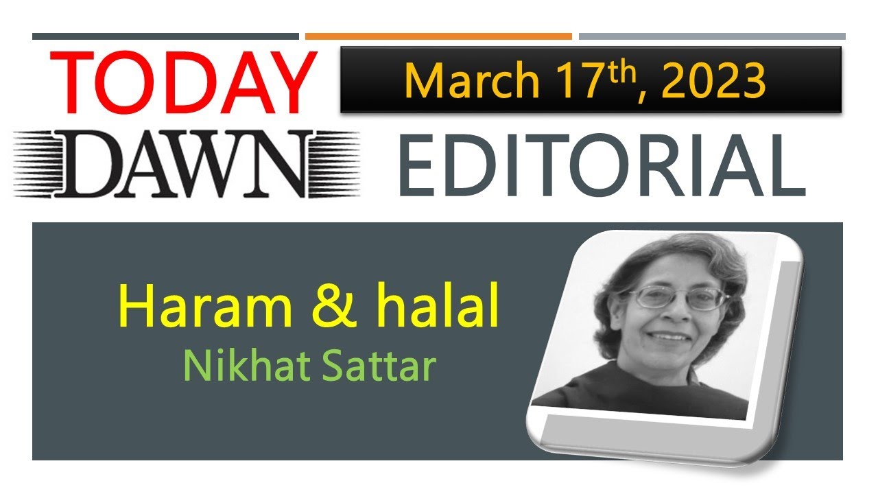 Haram & halal Nikhat Sattar Today English Editorial | Dawn Editorial 17 ...