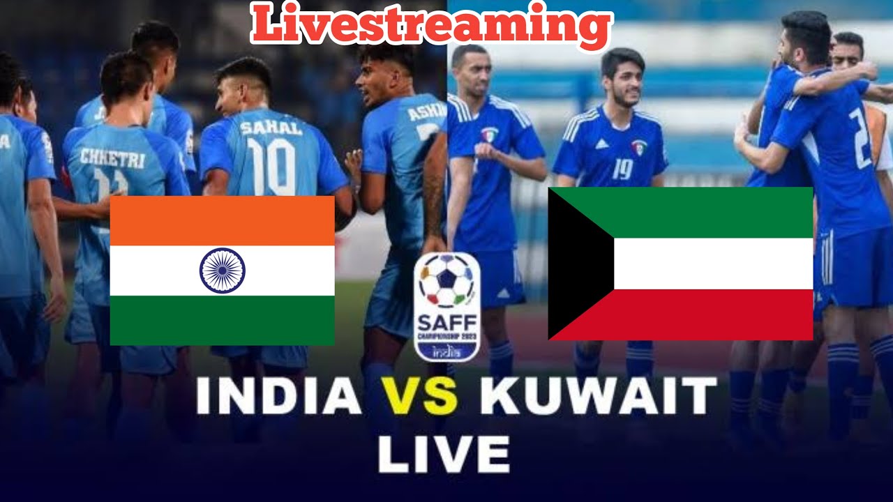 🔴LIVE | INDIA VS KUWAIT | SAFF CHAMPIONSHIP ASIA - YouTube