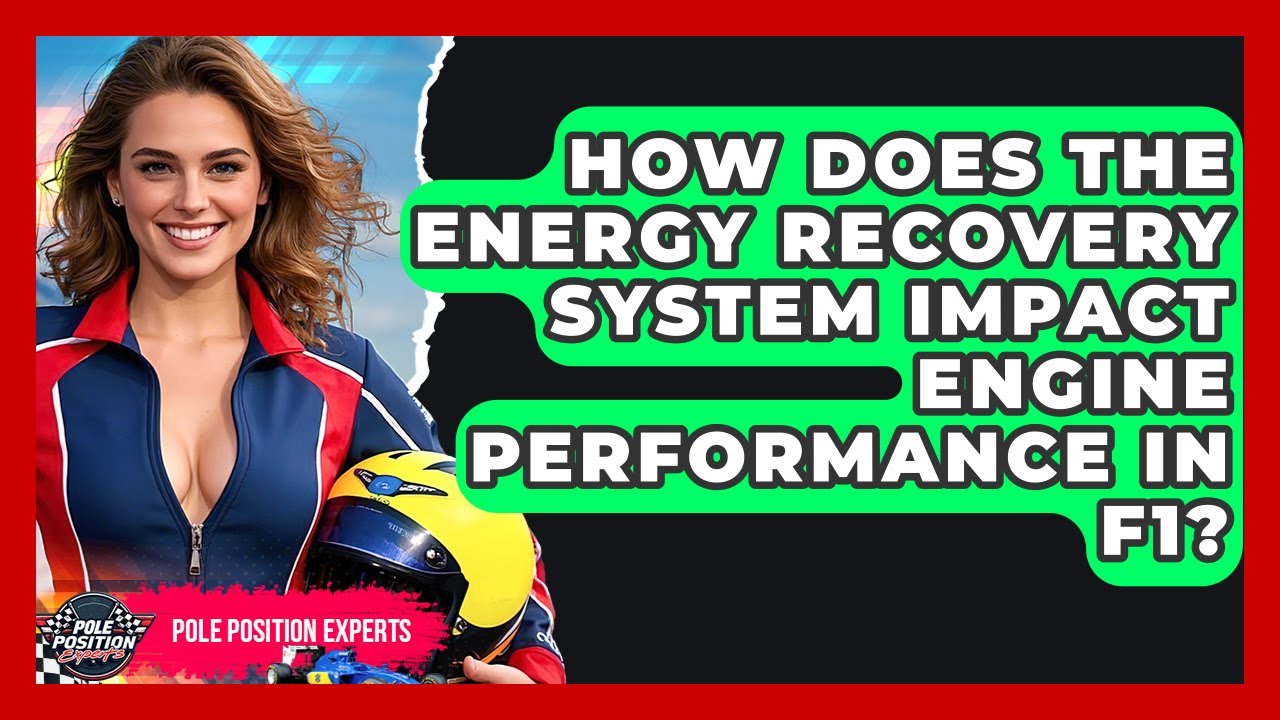 How Does the Energy Recovery System Impact Engine Performance in F1 ...