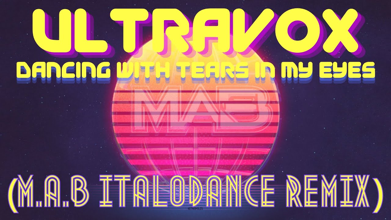 Ultravox - Dancing With Tears in My Eyes (M.A.B Italodance Remix) 🇮🇹🪩 - YouTube