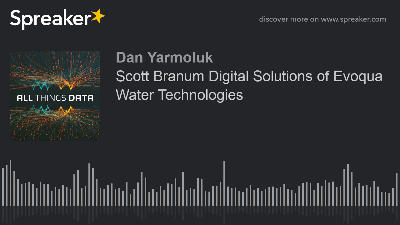 Scott Branum Digital Solutions of Evoqua Water Technologies (made with ...