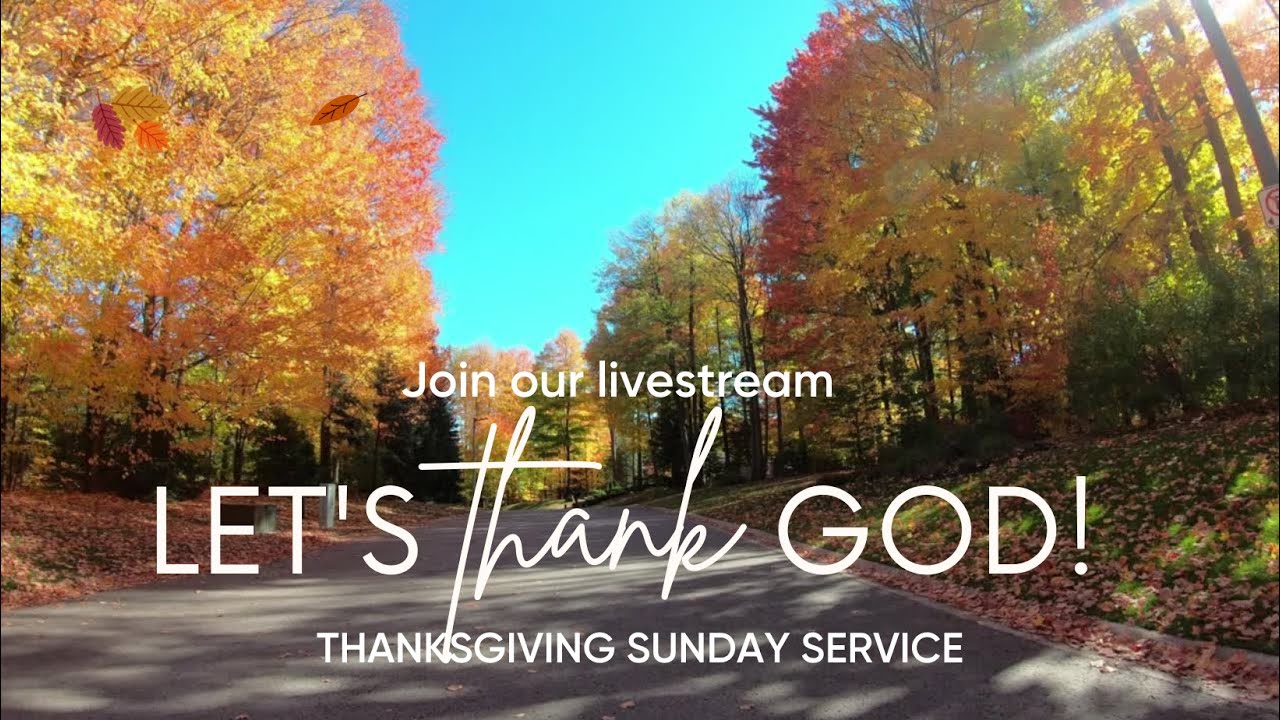 Let's Thank God – Thanksgiving Sunday Livestream | New Life Church ...