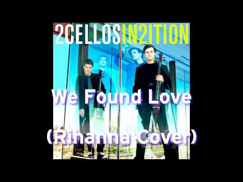 2Cellos - We Found Love (Rihanna Cover) - In2ition Album [2013] HD