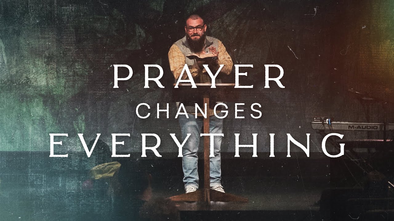 Prayer Changes Everything