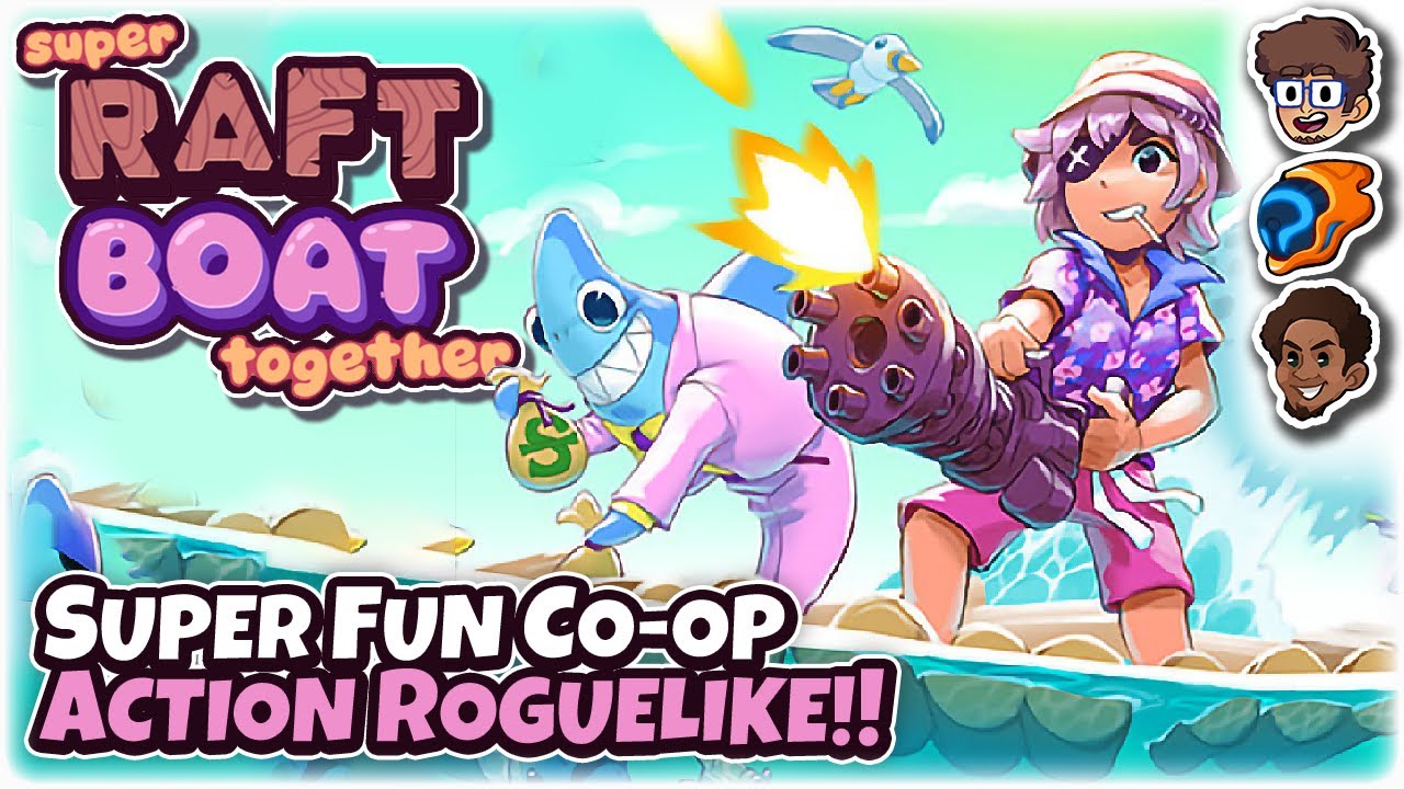 SUPER Fun Co-Op Action Roguelike!! | Let's Try Super Raft Boat Together ...