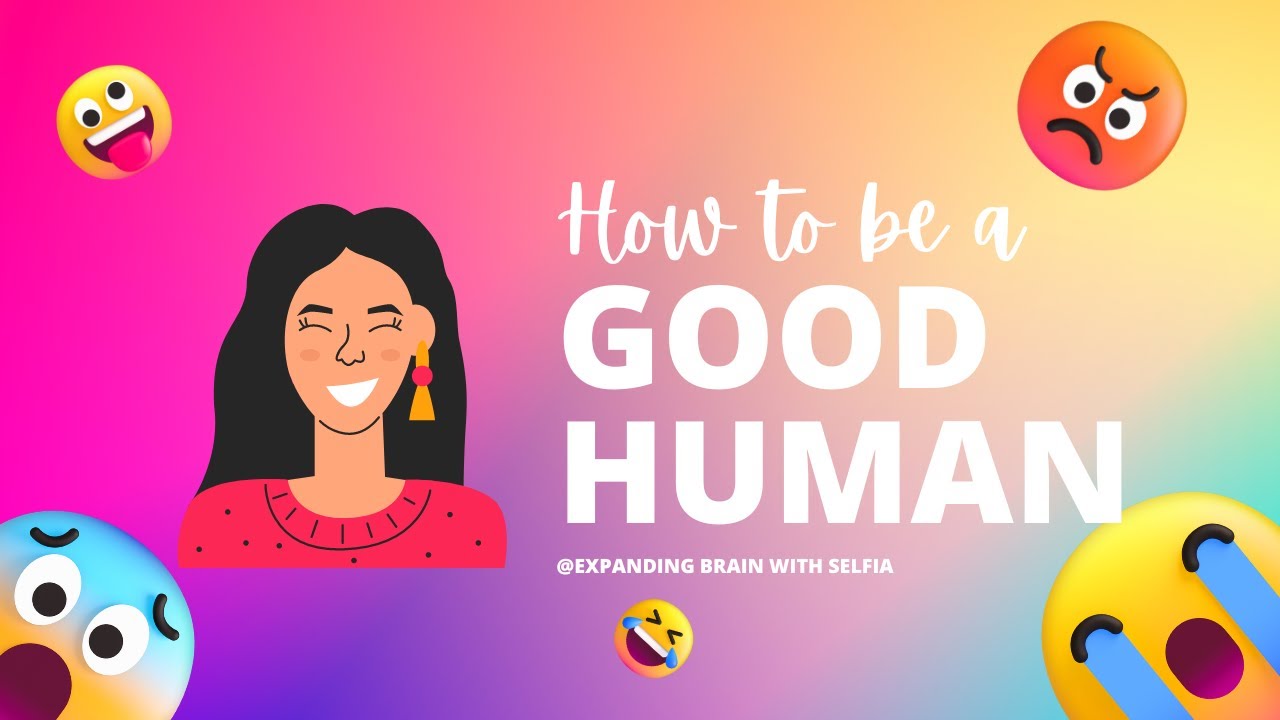 How to be a good person? What are the good qualities that one should ...