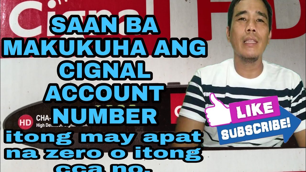 SAAN BA MAKUKUHA ANG ACCOUNT NUMBER NG CIGNAL BOX? ito ba may apat na ...