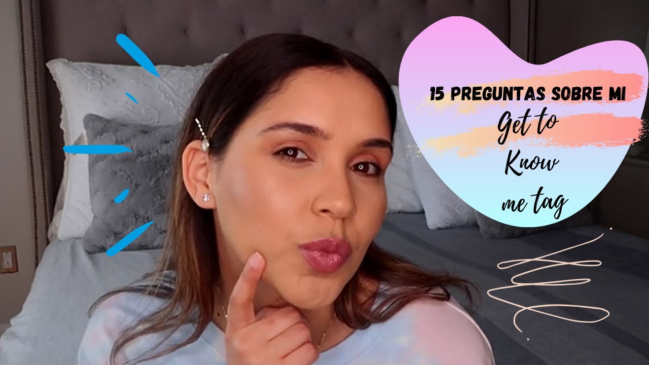 CONOCEME UN POCO MAS /// GET TO KNOW ME TAG - YouTube