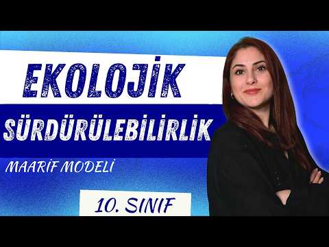 Ekolojik Sürdürülebilirliğin Önemi #15 - 10. Sınıf - Maarif Modeli