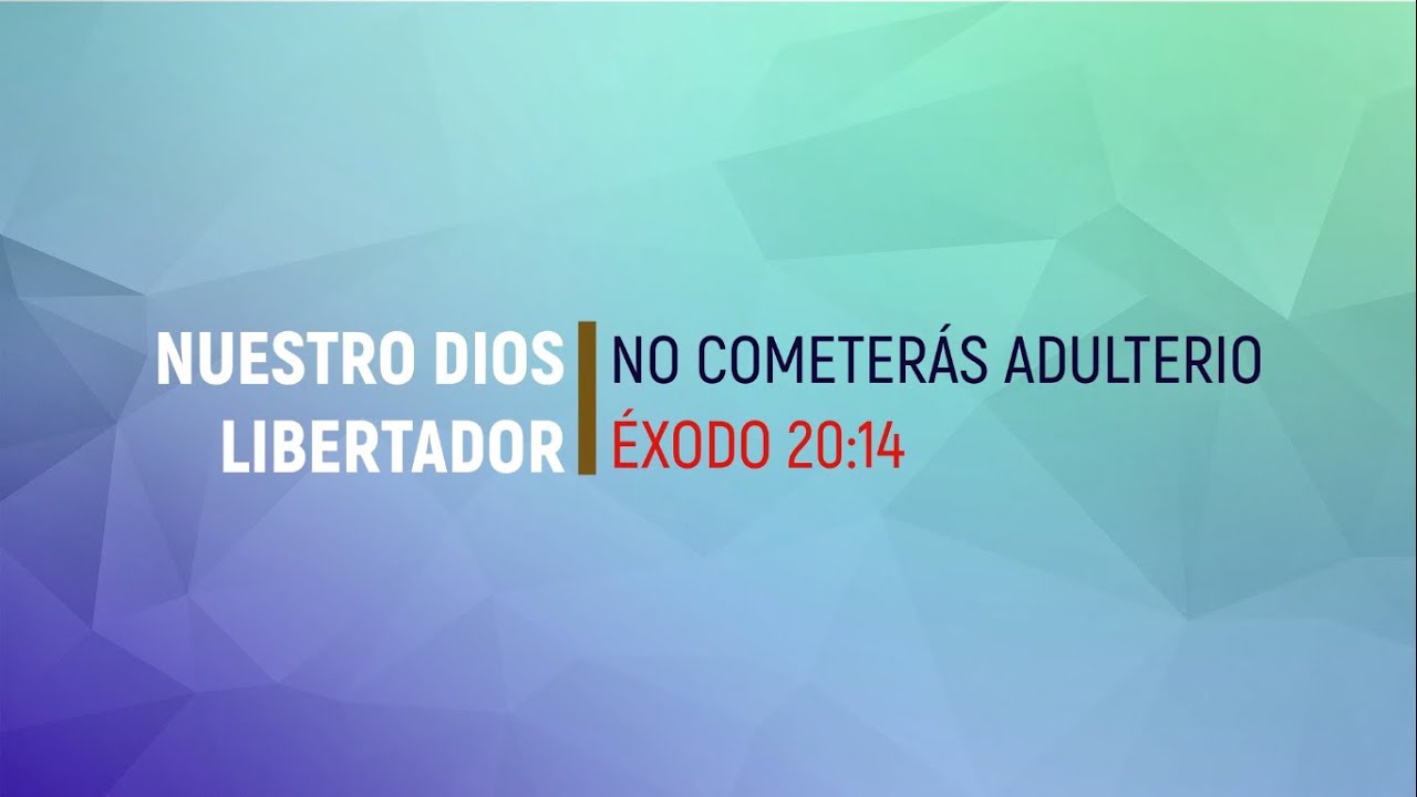 No cometerás adulterio. Éxodo 20:14 - YouTube