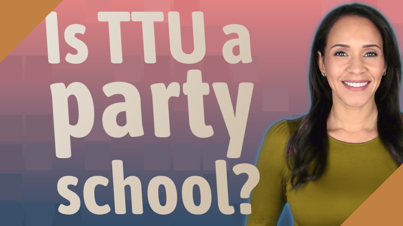 Is TTU A Party School YouTube is-ttu-a-party-school-youtube