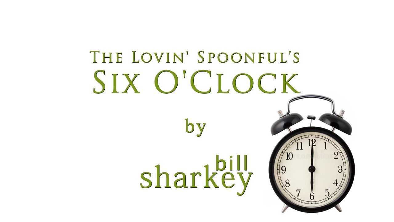 Six O'Clock - Lovin' Spoonful, The (cover-live by Bill Sharkey) - YouTube