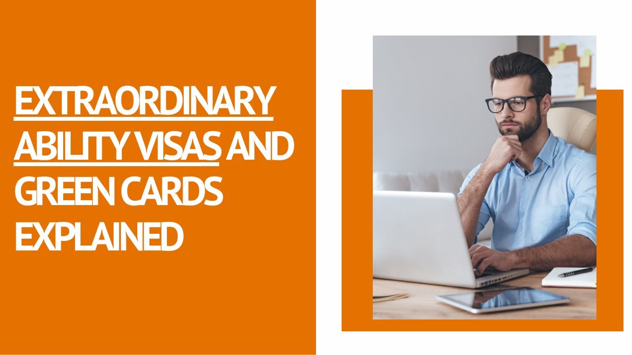 Extraordinary Ability Visas and Green Cards Explained (O-1, EB-1 ...