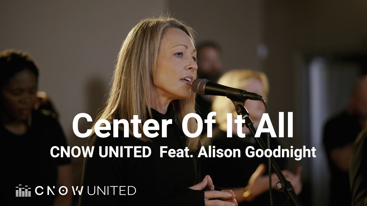 Center Of It All (LIVE) - CNOW UNITED (Feat. Alison Goodnight) - YouTube