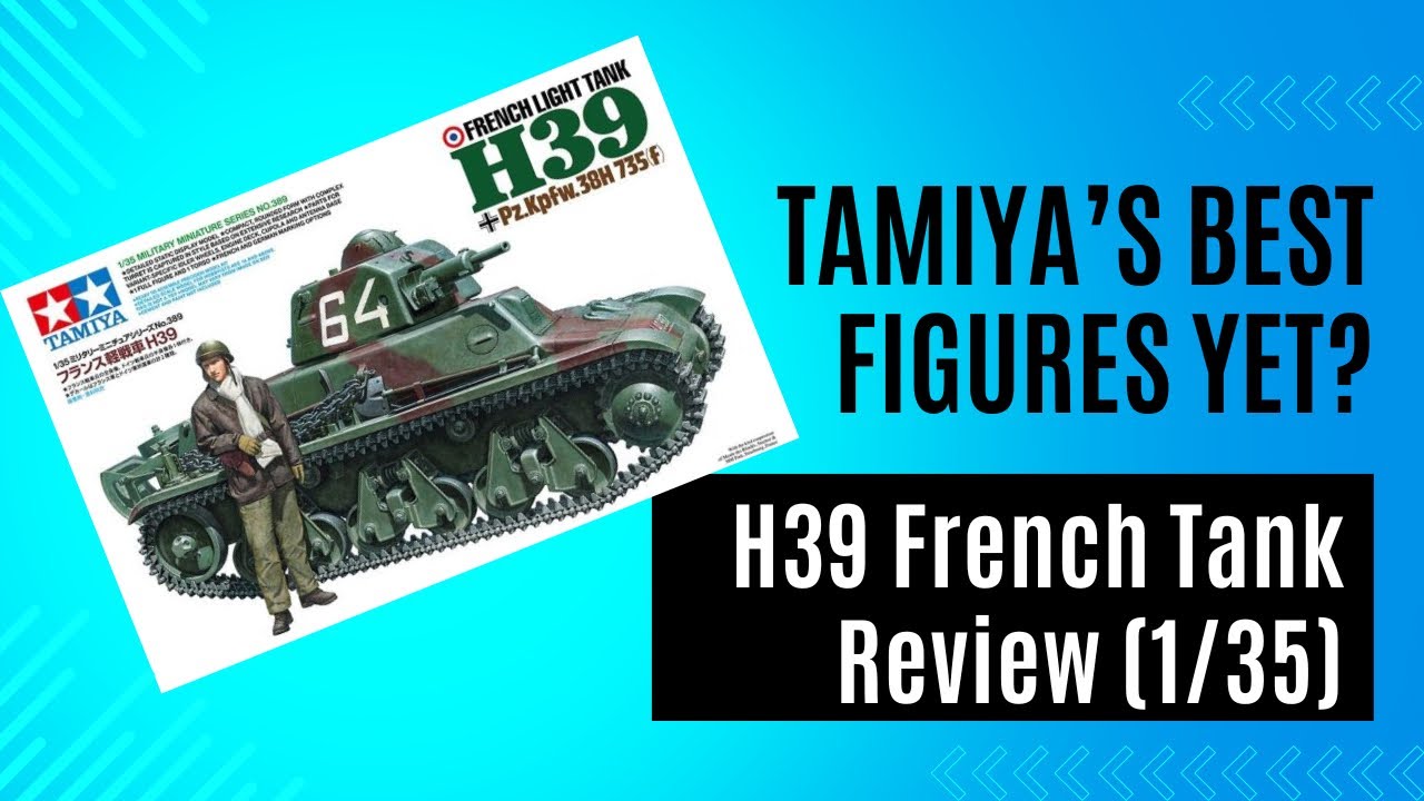 Tamiya’s Best Yet? 1/35 French H39 Review – Stunning New Armour Kit ...