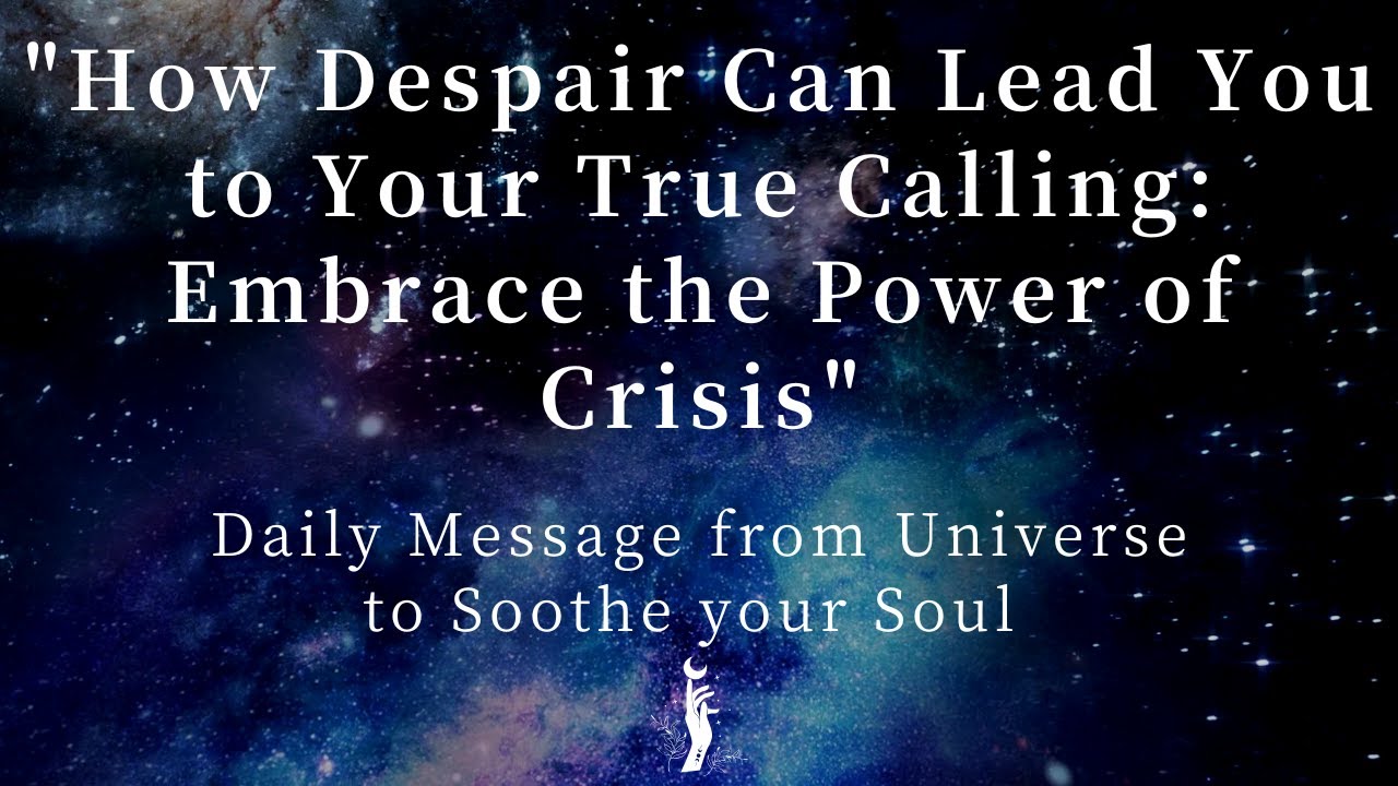 "How Despair Can Lead You to Your True Calling: Embrace the Power of ...