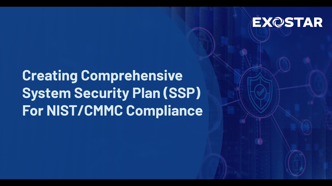 Creating a Comprehensive System Security Plan (SSP) for NIST/CMMC ...