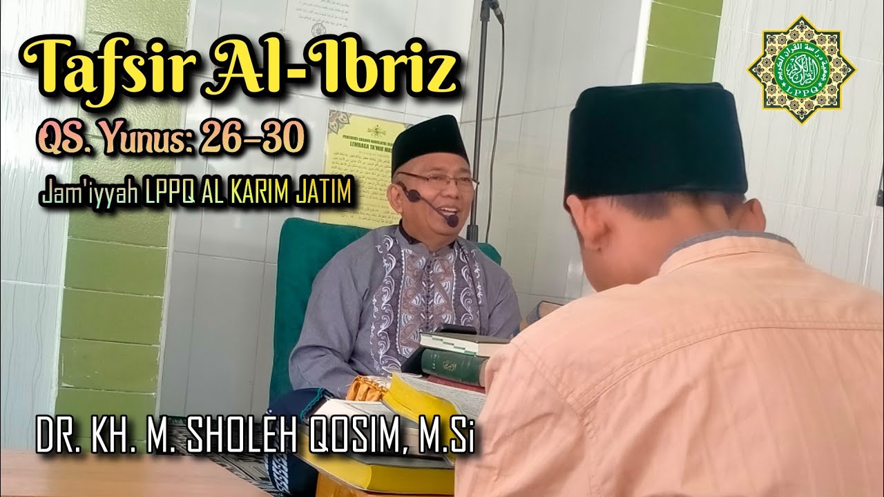 Pengajian Tafsir Al-Ibriz Q.S. Yunus : 26-30 | DR. KH. M. SHOLEH QOSIM, M.Si - YouTube