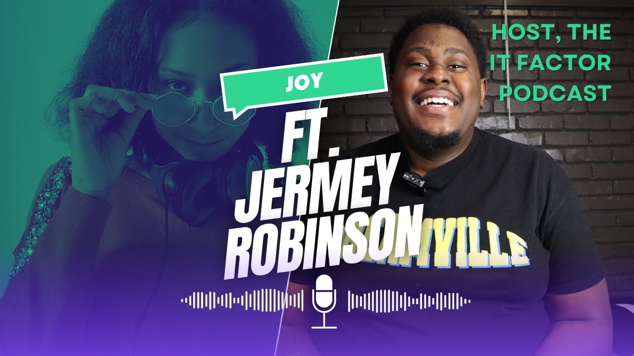 JOY ft. Jermey Robinson, Host of The IT Factor Podcast - YouTube