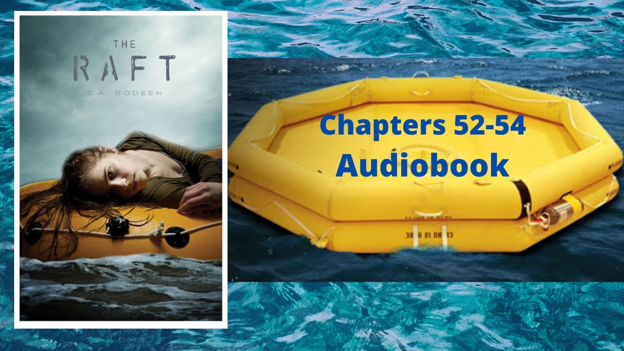 The Raft by S.A. Bodeen | Ch. 52-54 audiobook - YouTube
