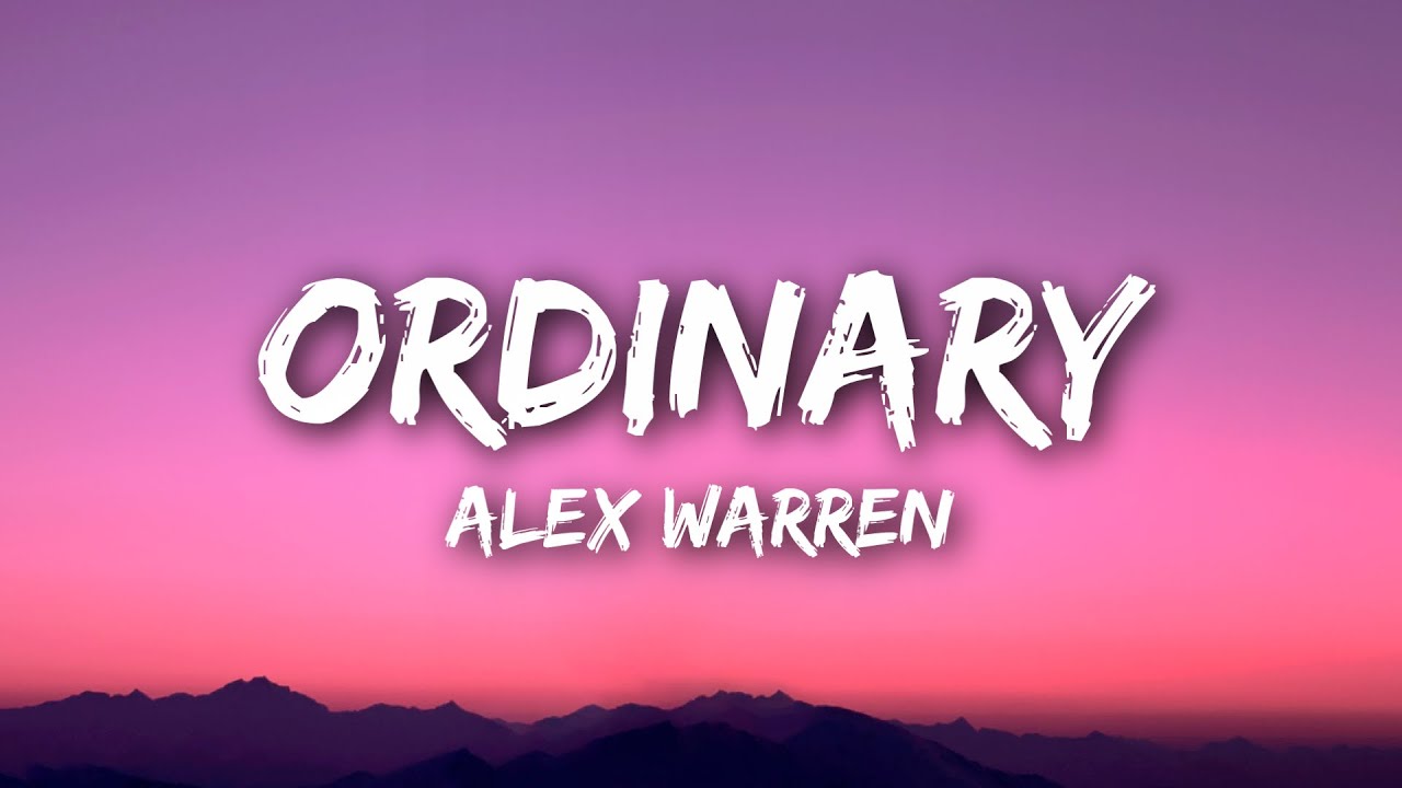Alex Warren - Ordinary (Lyrics) - YouTube Music
