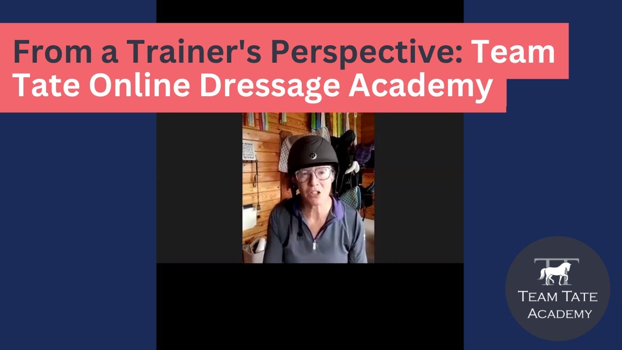 From a Trainer’s Perspective: Team Tate Online Dressage Academy | Team Tate Academy - YouTube
