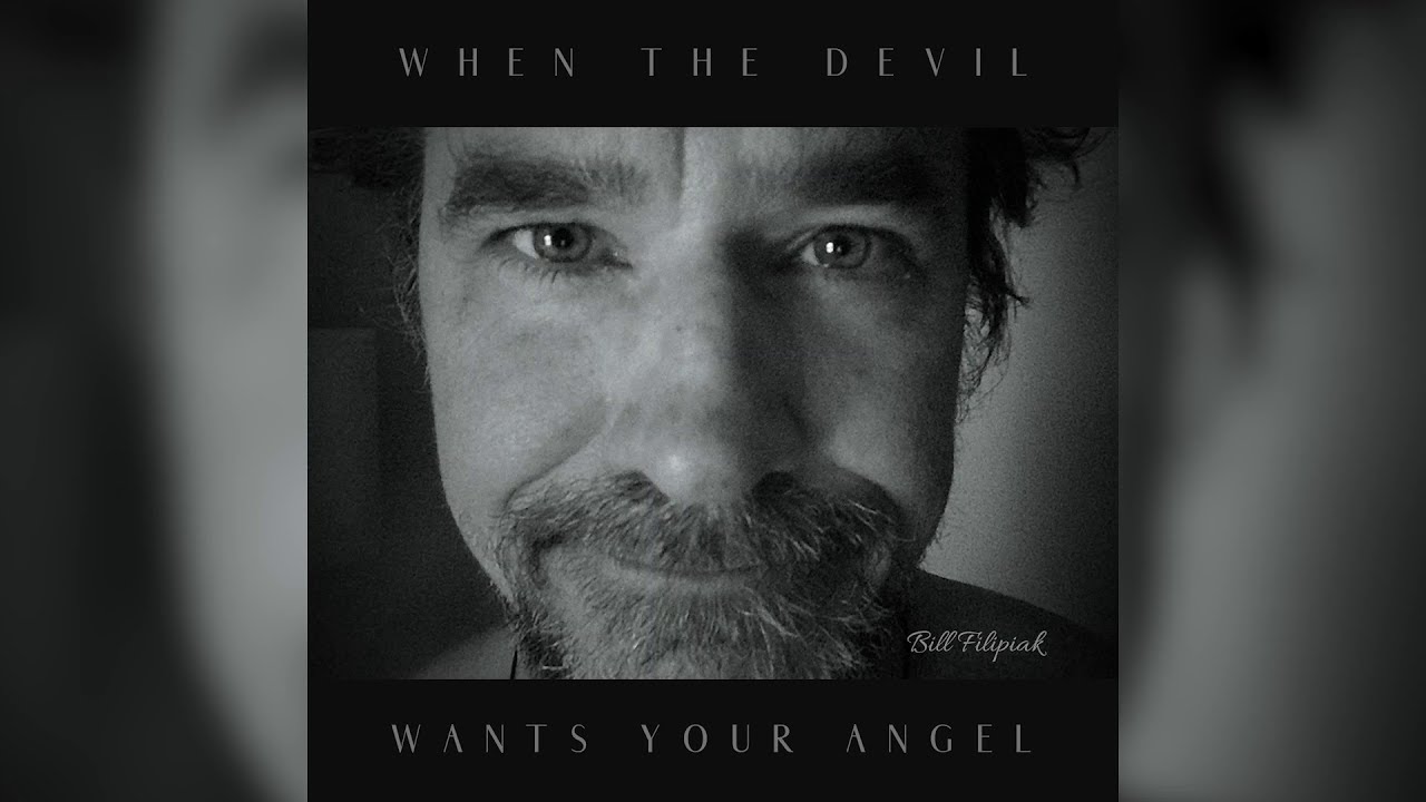 Bill Filipiak | When the Devil Wants Your Angel | Audio Only - YouTube
