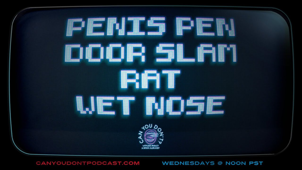 Can You Don't? | Penis Pen. Door Slam. Rat. Wet Nose. - YouTube