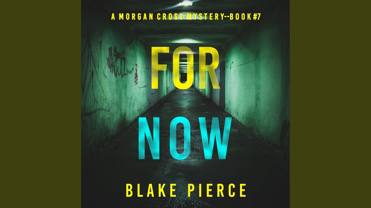 Chapter 27 - For Now (A Morgan Cross Fbi Suspense Thriller—Book Seven ...