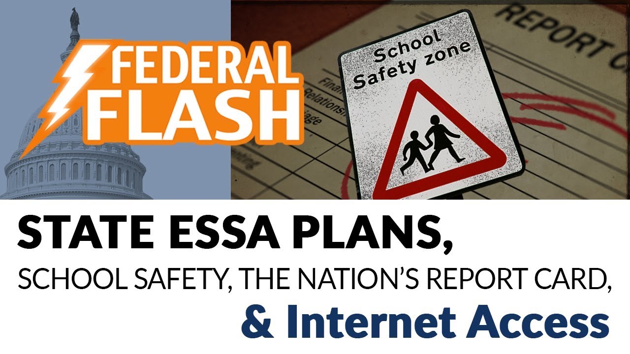Federal Flash: State ESSA Plans, School Safety, the Nation’s Report ...